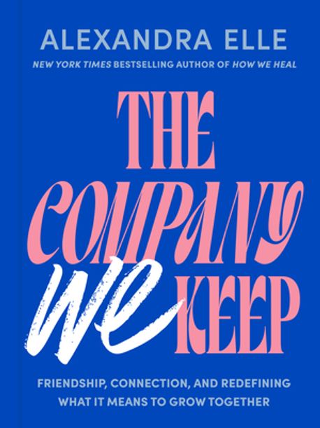 The Company We Keep | Elle, Alexandra - 교보문고