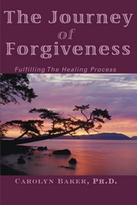The Journey of Forgiveness | Baker, Carolyn - 교보문고