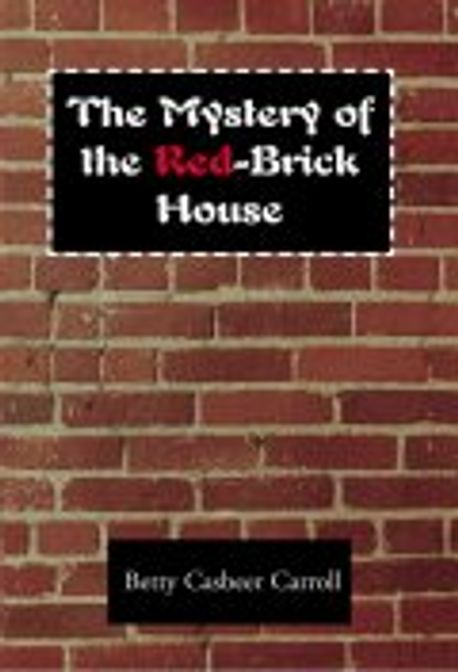 The Mystery of the Red-Brick House | Carroll, Betty J. - 교보문고