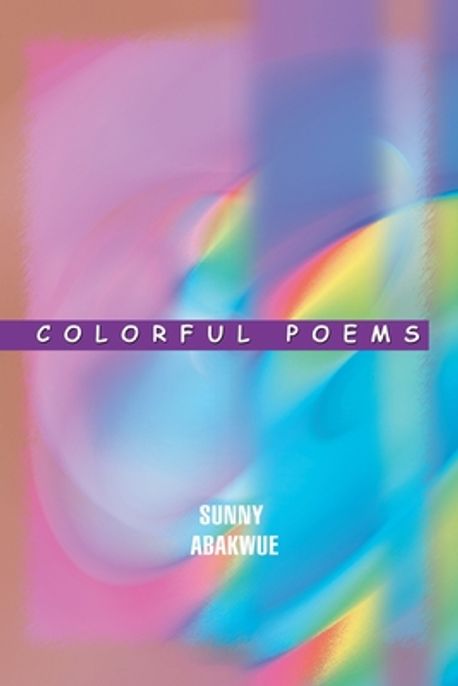 Colorful Poems | Abakwue, Sunny - 교보문고