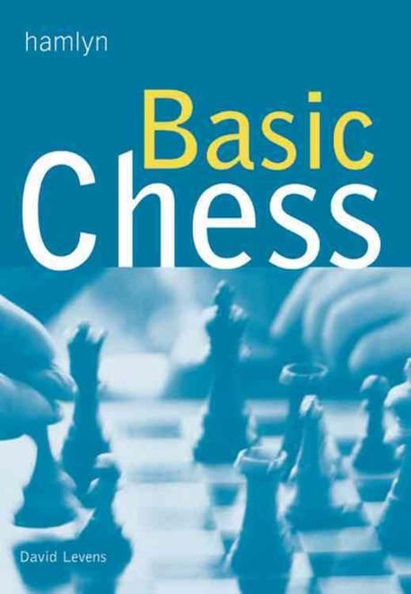 Basic Chess (Hamlyn Reference S.) | Levens, David - 교보문고