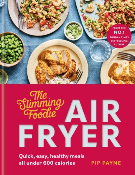 Slimming Foodie Air Fryer | Pip Payne - 교보문고