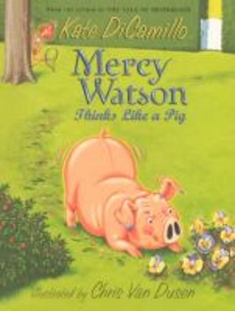 Mercy Watson Thinks Like a Pig | DiCamillo, Kate - 교보문고