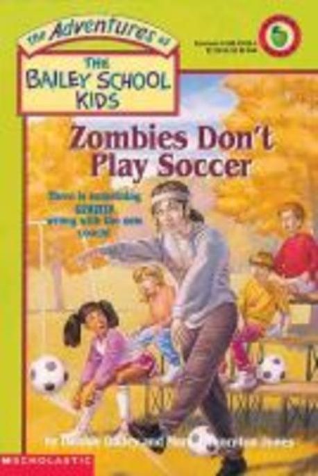 Zombies Don't Play Soccer | Dadey, Debbie - 교보문고
