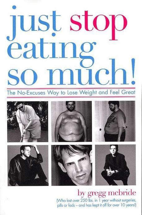 Just Stop Eating So Much! | McBride, Gregg - 교보문고