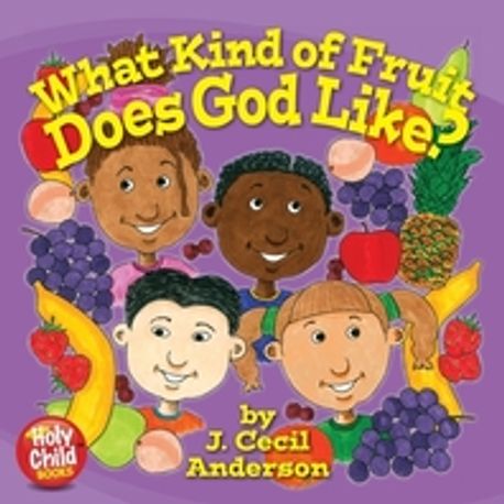 What Kind of Fruit Does God Like? | Anderson, Joseph C. - 교보문고