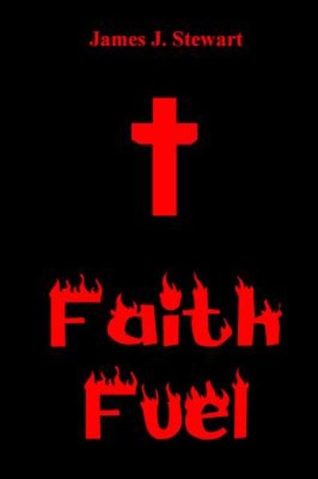 Faith Fuel | Stewart, James J. - 교보문고
