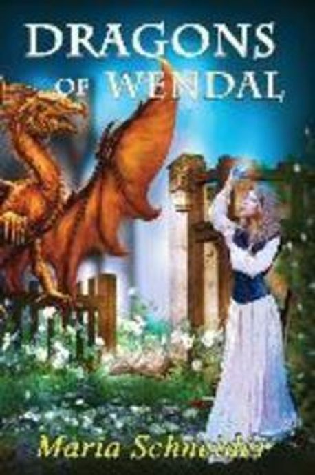 Dragons of Wendal | Schneider, Maria E. - 교보문고