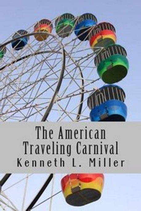 The American Traveling Carnival | Miller, Kenneth L. - 교보문고