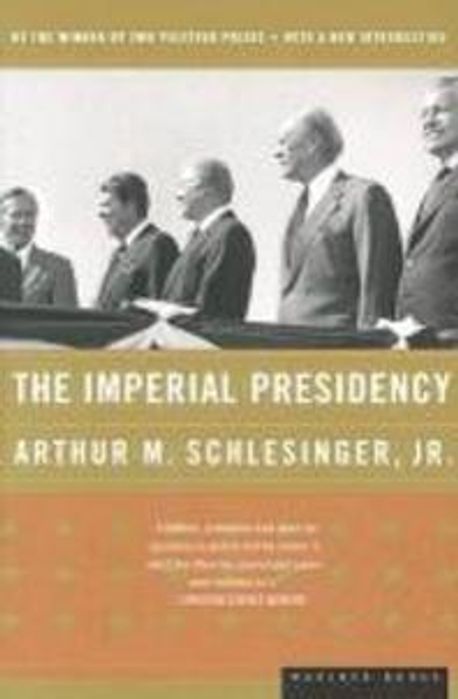 The Imperial Presidency | Schlesinger, Arthur Meier, Jr./ / - 교보문고