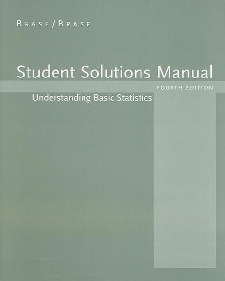 Student Solutions Manual for Brase/Brase's Understanding Basic Statistics, Brief, 4th | Brase - 교보문고