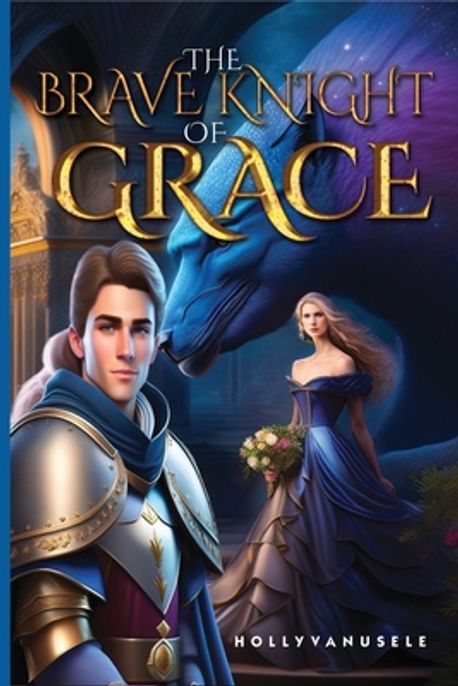 The Brave Knight of Grace | Stanley, Tara - 교보문고