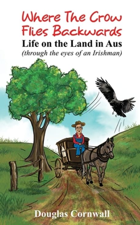 Where the crow flies backwards | Cornwall, Douglas - 교보문고