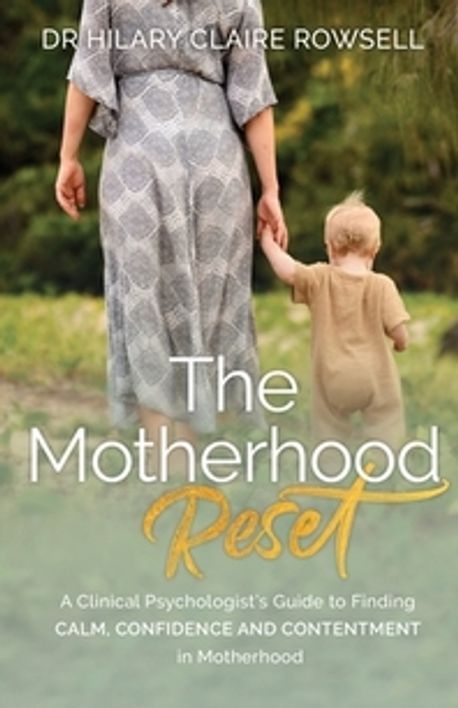 The Motherhood Reset | Rowsell, Hilary Claire - 교보문고