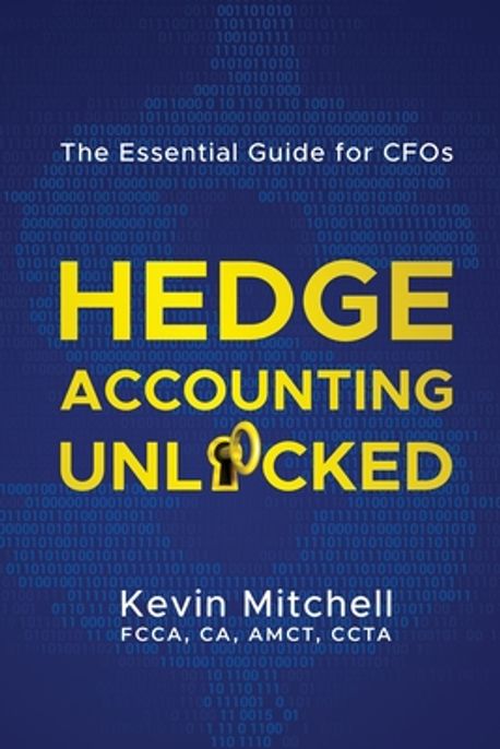 Hedge Accounting Unlocked | Mitchell, Kevin - 교보문고