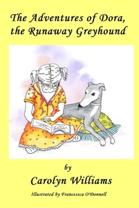 The Adventures of Dora the Runaway Greyhound | Williams, Carolyn - 교보문고