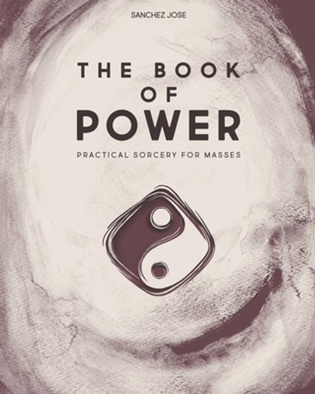 The Book of Power | Jose, Sanchez - 교보문고