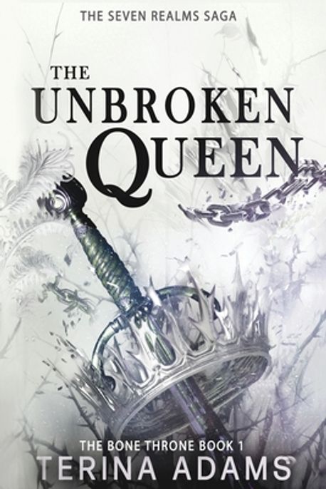 The Unbroken Queen | Adams, Terina - 교보문고