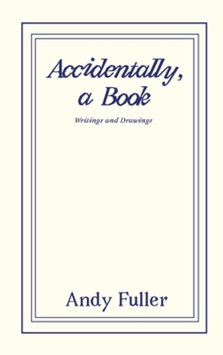 Accidentally, a Book | Fuller, Andy - 교보문고