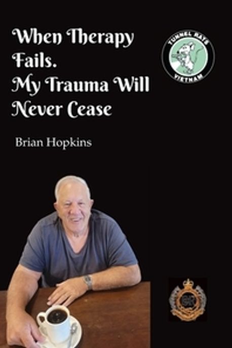 When Therapy Fails. My Trauma Will Never Cease | Hopkins, Brian - 교보문고