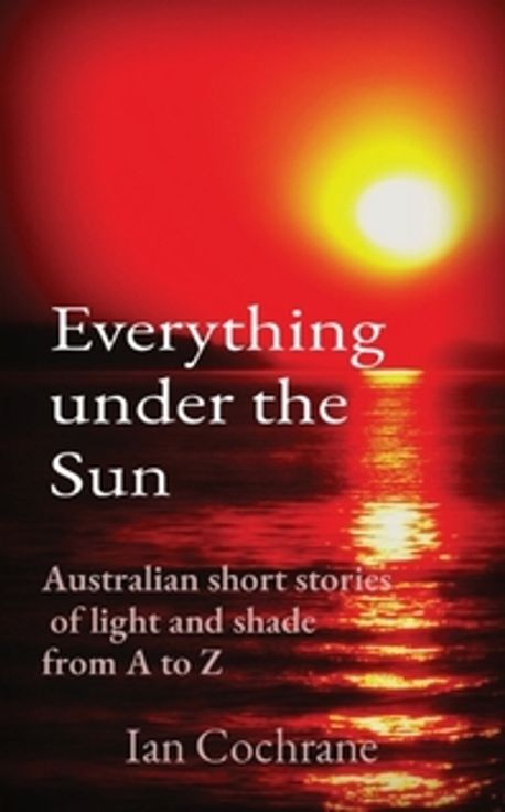 Everything under the Sun | Cochrane, Ian James - 교보문고