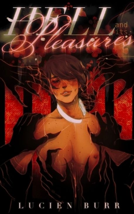 Hell And Its Pleasures | Burr, Lucien - 교보문고