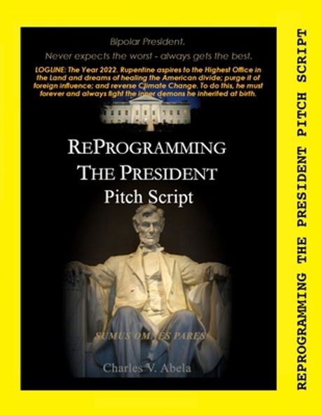 Reprogramming the President Pitch Script | Abela, Charles V. - 교보문고