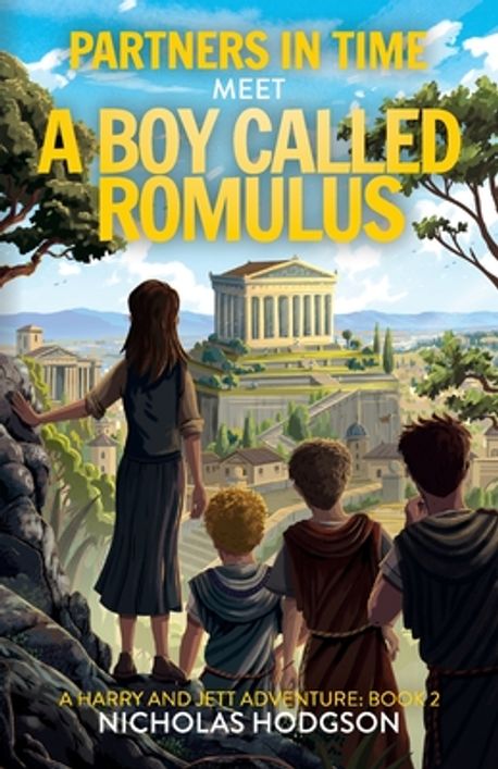 Partners in Time Meet A Boy Called Romulus | Hodgson, Nicholas - 교보문고