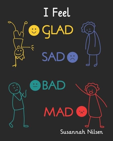 I Feel Glad, Sad, Bad, Mad | Nilsen, Susannah - 교보문고