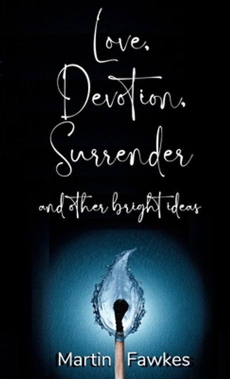 Love Devotion Surrender and other bright ideas | Fawkes, Martin - 교보문고