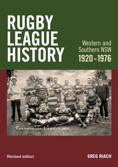 History Rugby League Western and Southern NSW 1920-1976 | Riach ...
