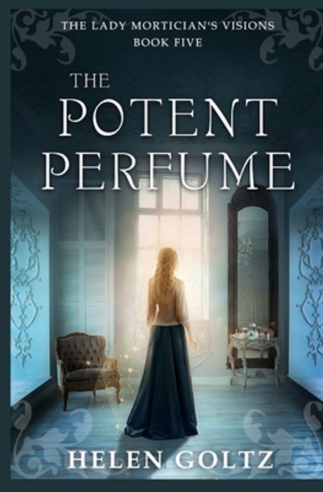 The Potent Perfume | Goltz, Helen - 교보문고