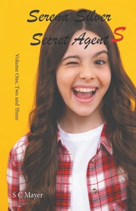 Serena Silver - Secret Agent S | Mayer, S. C. - 교보문고