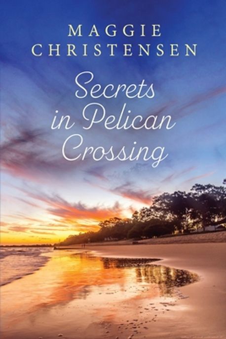 Secrets In Pelican Crossing Christensen Maggie 교보문고