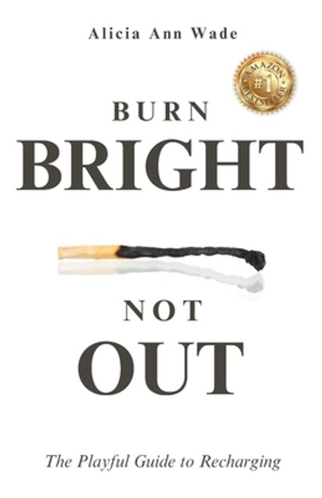 Burn Bright, Not Out | Wade, Alicia Ann - 교보문고