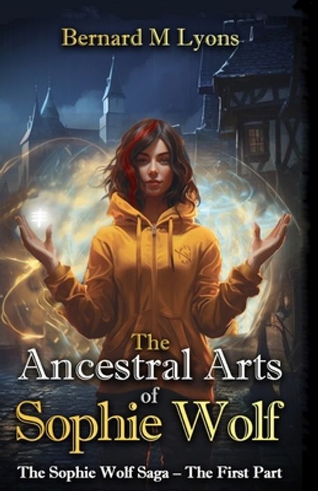 The Ancestral Arts of Sophie Wolf | Lyons, Bernard M. - 교보문고