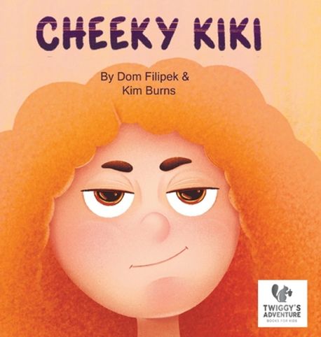 Cheeky Kiki Learns To Be Kind | Burns, Kim - 교보문고