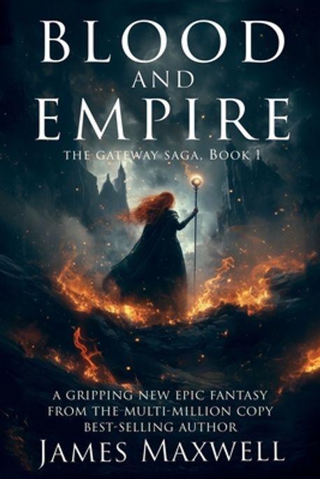 Blood and Empire (The Gateway Saga, Book 1) | Maxwell, James - 교보문고