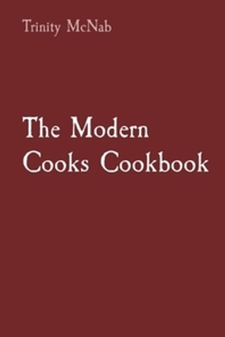 The Modern Cooks Cookbook | McNab, Trinity - 교보문고
