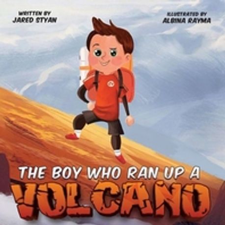 The Boy Who Ran Up A Volcano | Styan - 교보문고