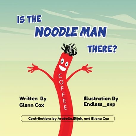 Is the Noodle Man There? | Cox, Glenn - 교보문고