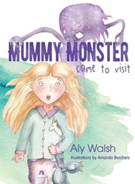 Mummy Monster Came To Visit | Walsh, Aly - 교보문고