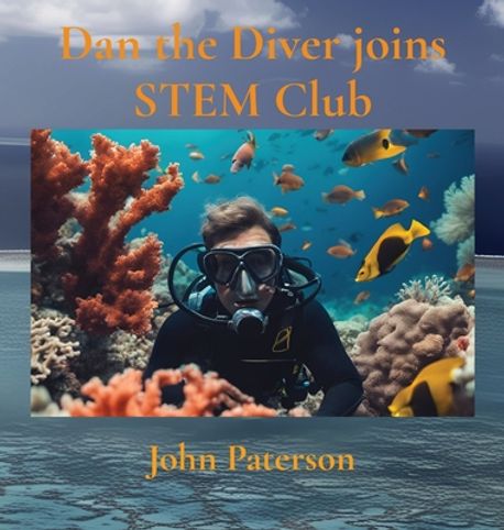 Dan the Diver joins STEM Club | Paterson, John - 교보문고