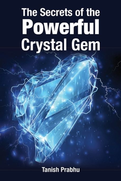 The Secrets of the Powerful Crystal Gem | Prabhu, Tanish - 교보문고