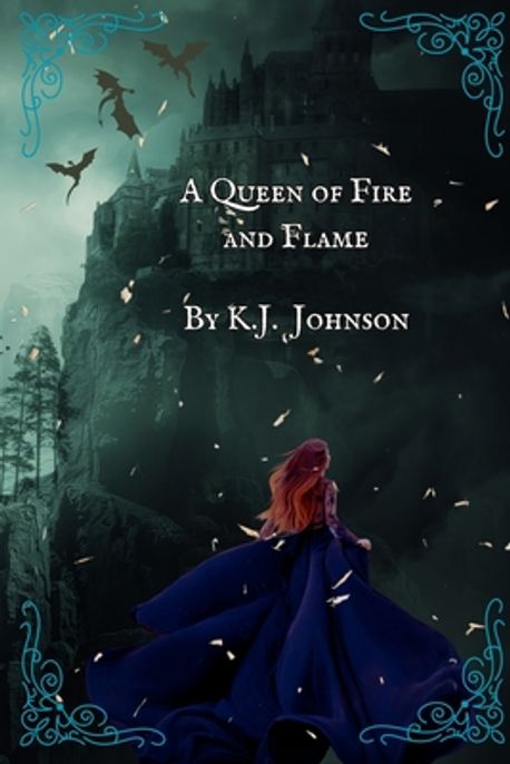 A Queen of Fire and Flame | Johnson, K. J. - 교보문고