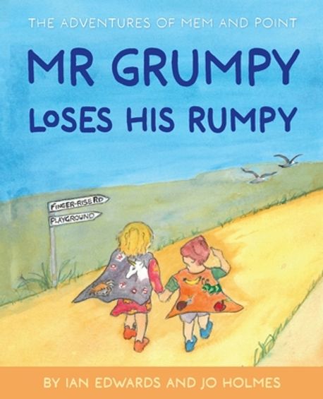 Mr Grumpy Loses His Rumpy | Edwards, Ian - 교보문고