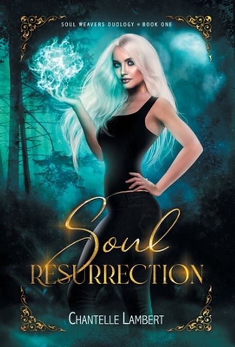 Soul Resurrection (Soul Weavers Duology Book One) | Lambert, Chantelle ...