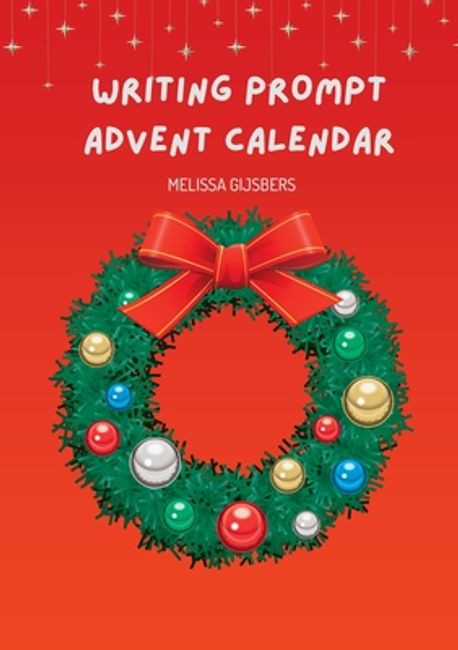 Writing Prompt Advent Calendar | Gijsbers, Melissa - 교보문고