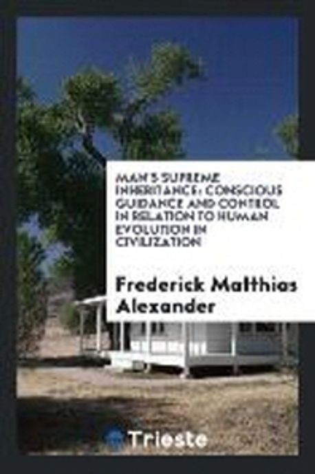 Man's Supreme Inheritance | Alexander, Frederick Matthias - 교보문고