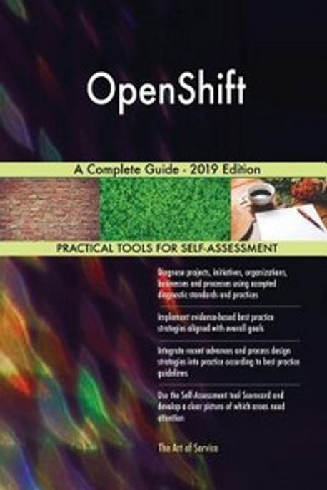 OpenShift A Complete Guide - 2019 Edition | Blokdyk, Gerardus - 교보문고